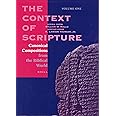 The Context of Scripture: Canonical Compositions, Monumental ...