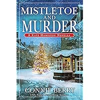 Mistletoe and Murder (A Kate Hamilton Mystery) - Kindle edition by Berry, Connie. Mystery ...