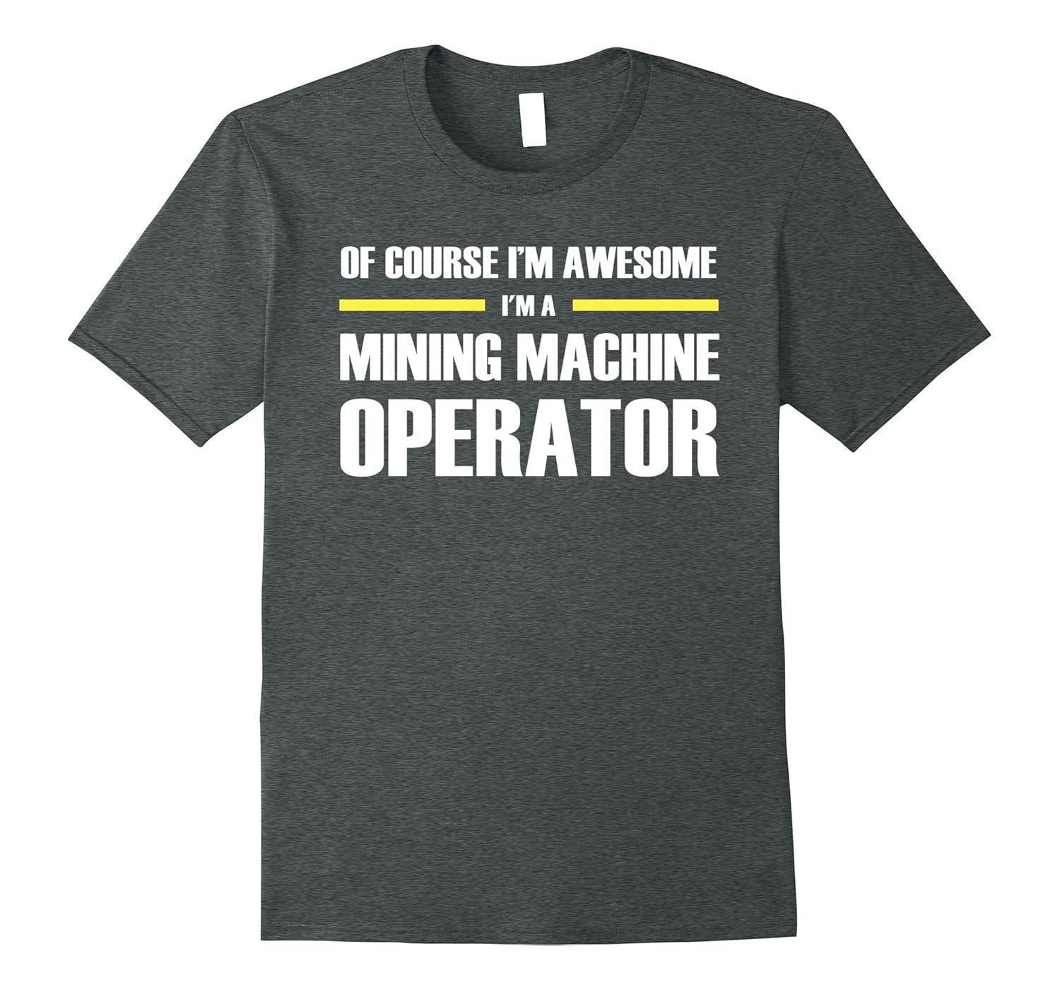 Mining Machine Operator Shirts Im Awesome T-Shirt-PL – theteejob