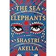 Amazon.com: The Sea Elephants: A Novel: 9781250867056: Akella, Shastri: Books
