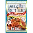 America's Most Wanted Recipes Without the Guilt: Cut the Calories, Keep ...