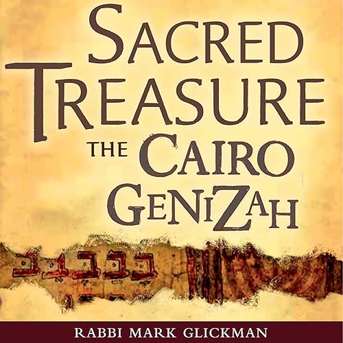 Sacred Treasure The Cairo Genizah The Amazing Discoveries Of