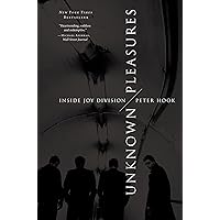 Unknown Pleasures: Inside Joy Division: Hook, Peter: 9780062222572: Amazon.com: Books