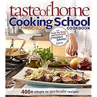 Taste of Home: Cooking School Cookbook: 400 + Simple to Spectacular ...