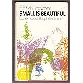 Small is Beautiful: Economics as if People Mattered: E.F. Schumacher ...