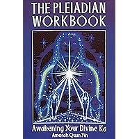 Amazon.com: The Pleiadian Workbook: Awakening Your Divine Ka: 9781879181311: Yin, Amorah Quan: Books