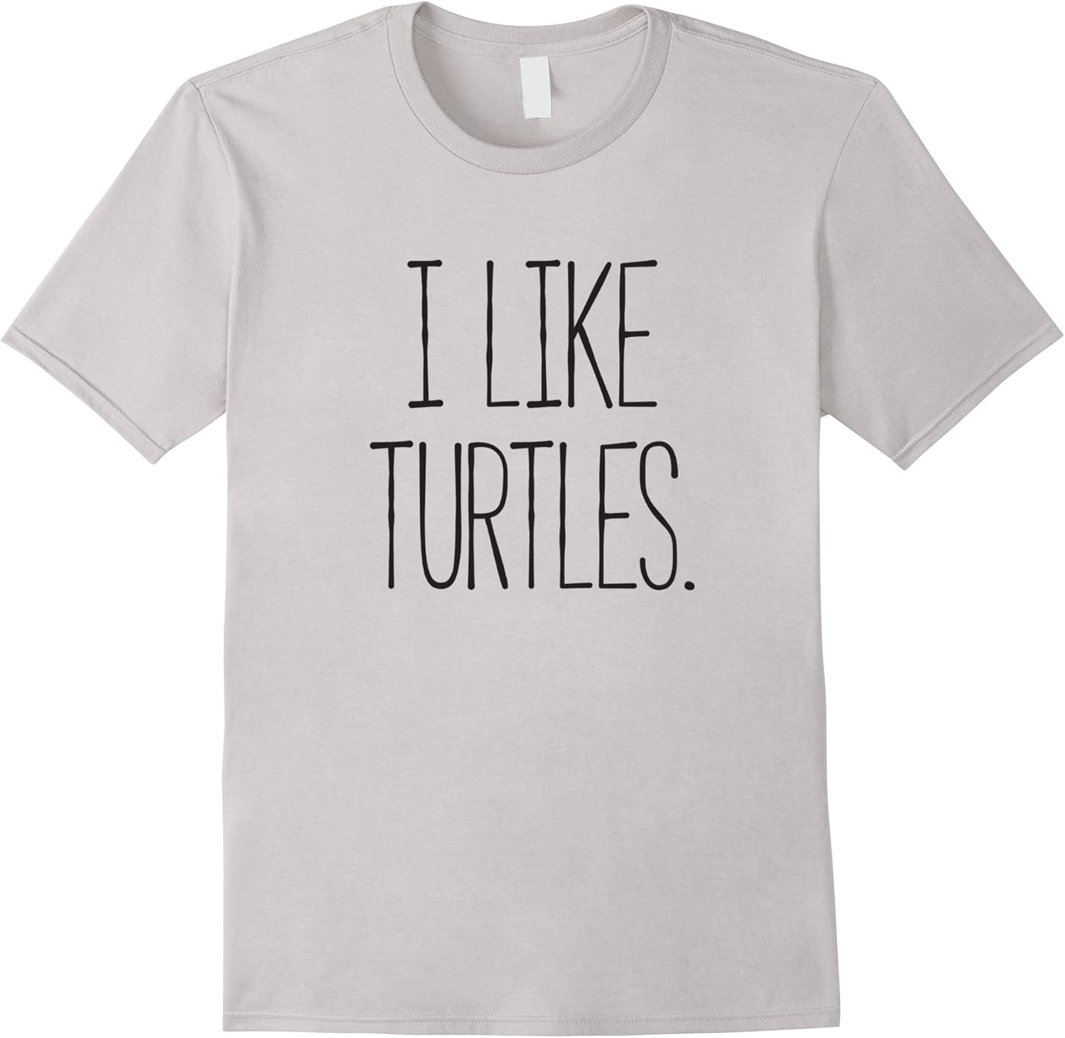 Amazon.com: I Like Turtles - T Shirt: Clothing