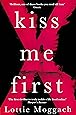 Kiss Me First: Amazon.co.uk: Lottie Moggach: 9781447233206: Books