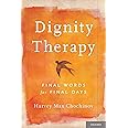 Dignity Therapy: Final Words for Final Days: 9780195176216: Medicine ...