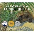 At Home with the Gopher Tortoise: The Story of a Keystone Species (The ...