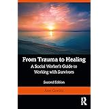 From Trauma to Healing: A Social Worker's Guide to Working with ...