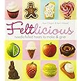Feltlicious: Needle-Felted Treats to Make & Give: Chapin, Kari, Wessel ...