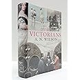 The Victorians: Wilson, A. N.: 9780393049749: Amazon.com: Books