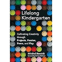 Amazon.com: Lifelong Kindergarten: Cultivating Creativity through ...