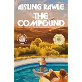 The Compound: A GMA Book Club Pick: A Novel: Rawle, Aisling ...