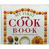 My First Cook Book- A life-size guide to making fun things to eat ...