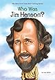 Who Was Jim Henson?: Joan Holub, Who HQ, Nancy Harrison: 9780448454061 ...