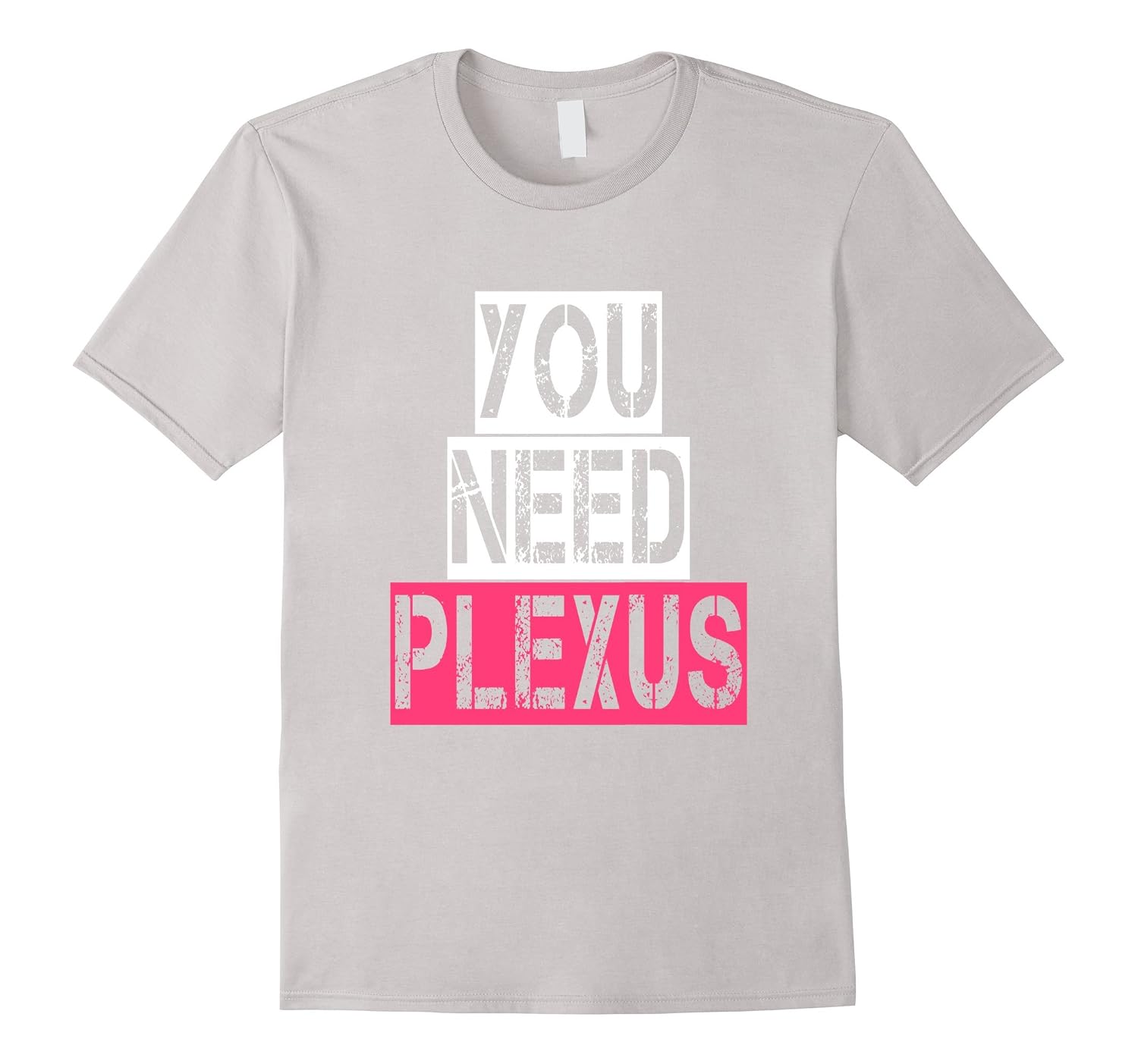You Need Plexus Tshirt-CL – Colamaga