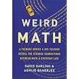 Weird Math: A Teenage Genius and His Teacher Reveal the Strange ...