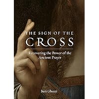 The Sign of the Cross: Bert Ghezzi, Matt Becklo: 9781685780326: Amazon ...