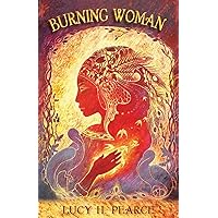 Burning Woman: Pearce, Lucy H: 9781910559161: Amazon.com: Books
