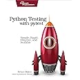 Python Testing with pytest: Simple, Rapid, Effective, and Scalable ...