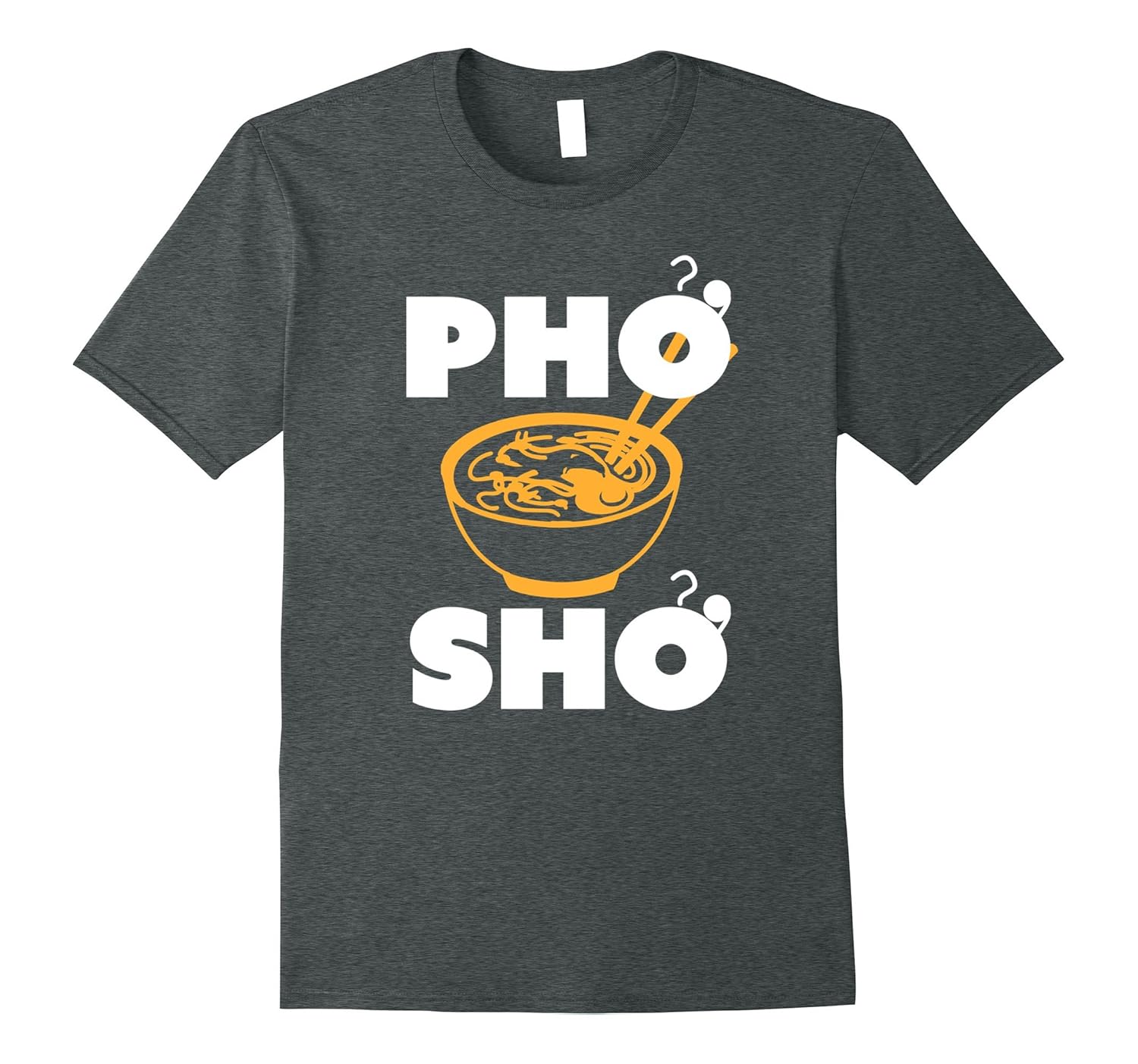 Pho Sho T-Shirt: Funny Vietnamese Food Pun Tee Shirts-T-Shirt – Managatee