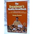 The Breadman's Healthy Bread Book: Burnett, George: 9780688120252 ...