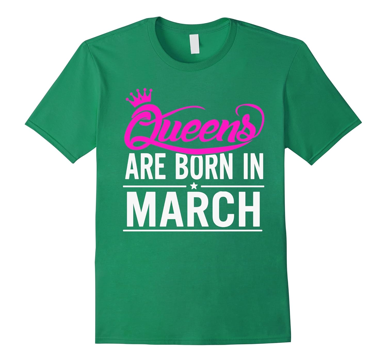 Queens Are Born In March T-shirt Womens Birthday Gift-TD – Teedep