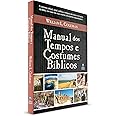 Manual dos Tempos e Costumes Bíblicos: O contexto cultural, social, político e religiosa das ...