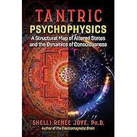 Tantric Psychophysics: A Structural Map of Altered States and the ...