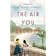 The Air You Breathe: A Novel: de Pontes Peebles, Frances: 9780735211001 ...