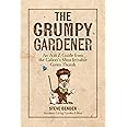 The Grumpy Gardener: An A to Z Guide from the Galaxy's Most Irritable ...