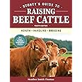 Storey's Guide to Raising Beef Cattle, 4th Edition: Health, Handling ...