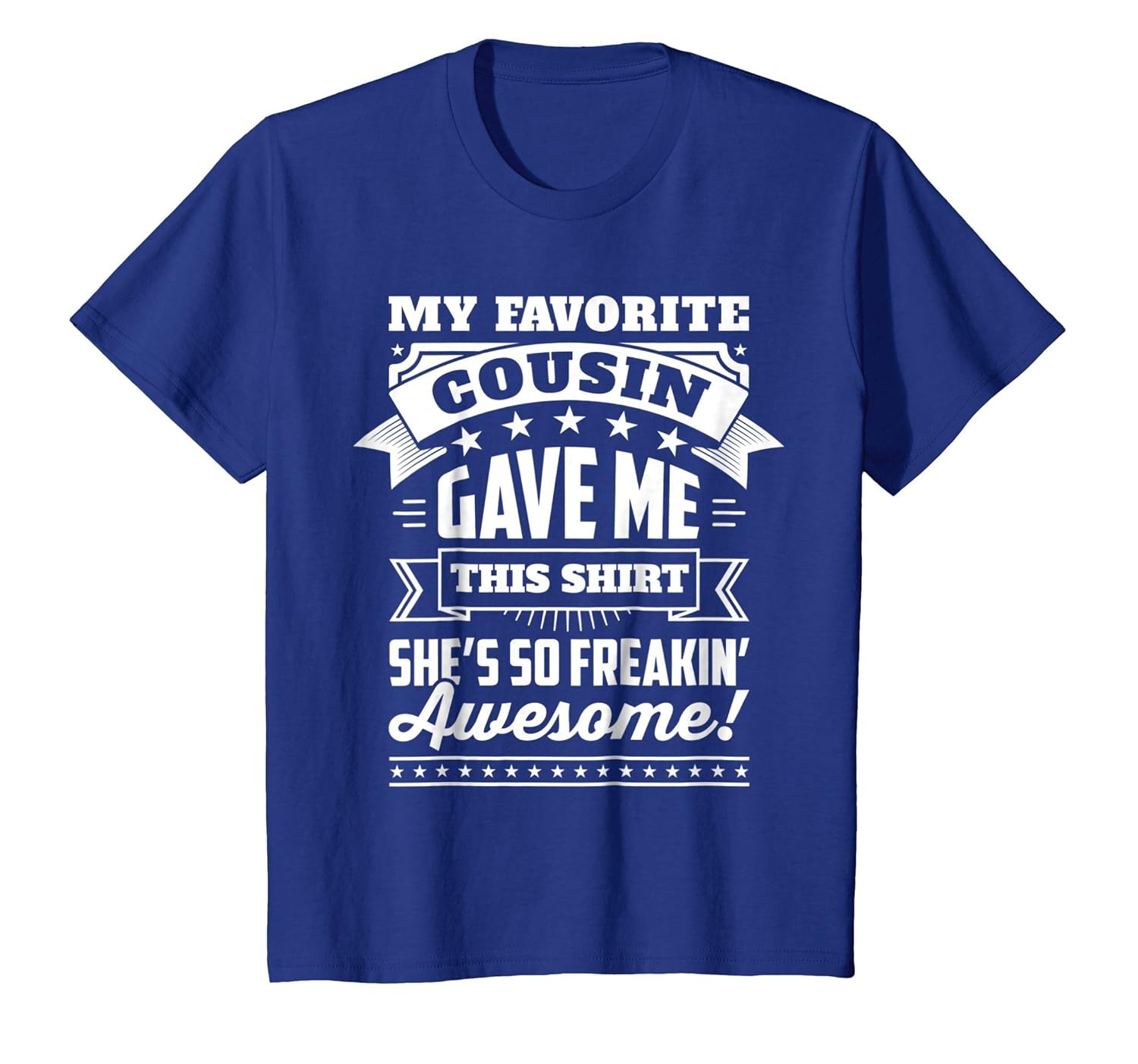 My Favorite Cousin Gave Me This Shirt Great Gift For Cousins-4LVS – 4loveshirt