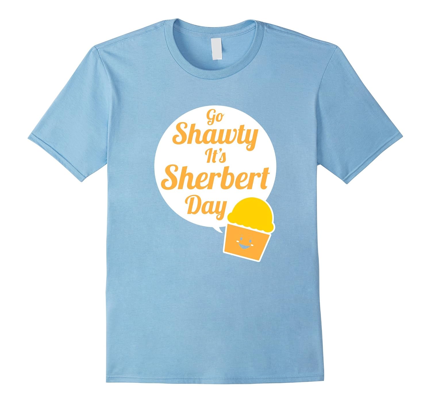Go Shawty Its Sherbert Day Funny Sherbet Ice Cream T Shirt-PL – Polozatee