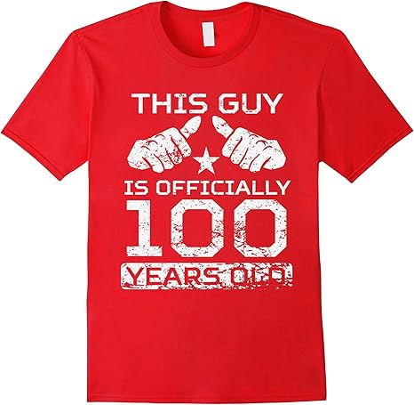 Amazon.com: Mens This Guy Is Officially 100 Years Old 100th Birthday ...