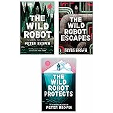 The Wild Robot Series 3 Books Collection Set By Peter Brown (The Wild Robot, The Wild Robot ...