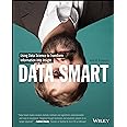 Data Smart: Using Data Science to Transform Information into Insight: Foreman, John W ...