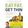 Eat Fat, Get Thin: Why the Fat We Eat Is the Key to Sustained Weight ...