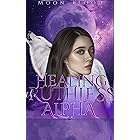 Amazon.com: Healing The Ruthless Alpha 1: An Irresistible Fated Mate Wolf Shifter Romance eBook ...