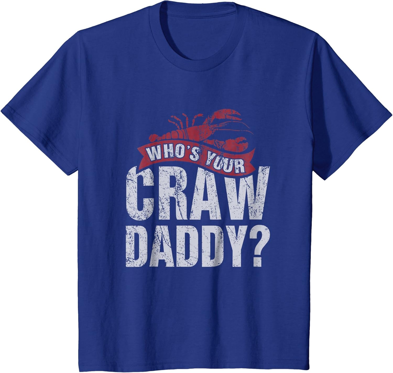 Amazon.com: Funny Crawfish T-Shirts Who is your Craw Daddy Gift Cajun ...