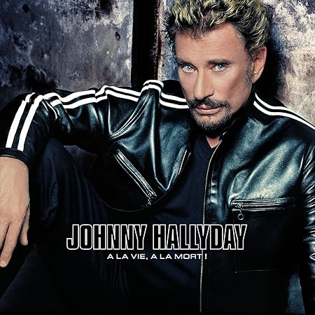 A la Vie a la Mort: Johnny Hallyday, Multi-Artistes, Axel Bauer ...