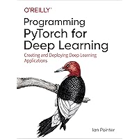 Programming PyTorch for Deep Learning: Creating and Deploying Deep ...