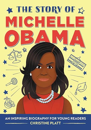 The Story of Michelle Obama: An Inspiring Biography for Young Readers ...