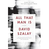 All That Man Is: A Novel: Szalay, David: 9781555977535: Amazon.com: Books
