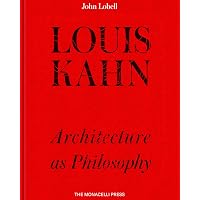 Louis Kahn: Architecture as Philosophy: Lobell, John: 9781580935289 ...