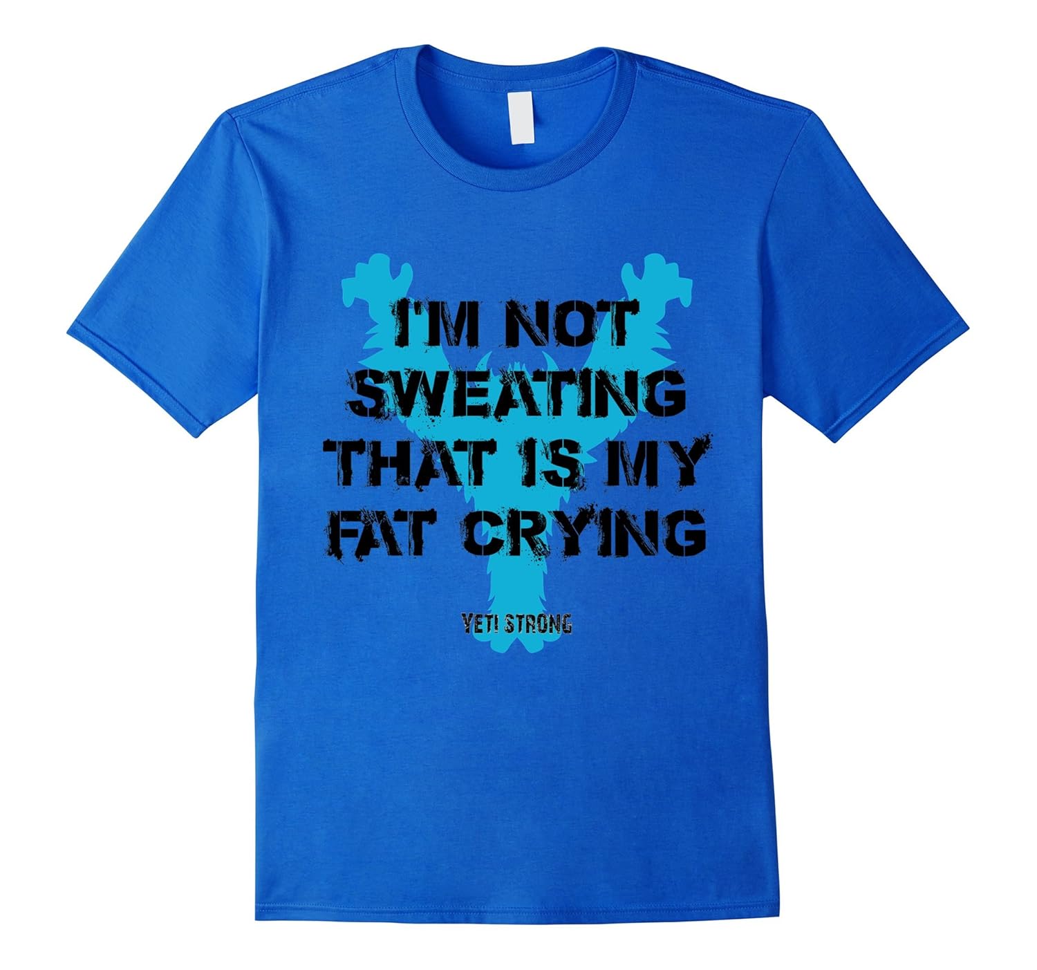 Yeti Strong I’m Not Sweating That Is My Fat Crying T-Shirt-CL – Colamaga