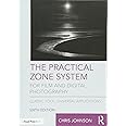 The Practical Zone System for Film and Digital Photography: Classic Tool, Universal Applications ...
