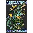 Absolution: A Southern Reach Novel (The Southern Reach Series, 4 ...